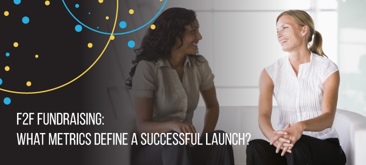 Face-to-Face Fundraising: What Metrics Define a Successful Launch ...